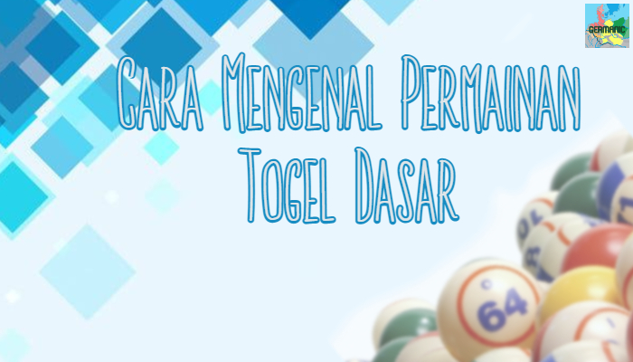 Cara Mengenal Permainan Togel Dasar - Tipster Judi Togel ... Cara Mengenal Permainan Togel Dasar - Tipster Judi Togel ...